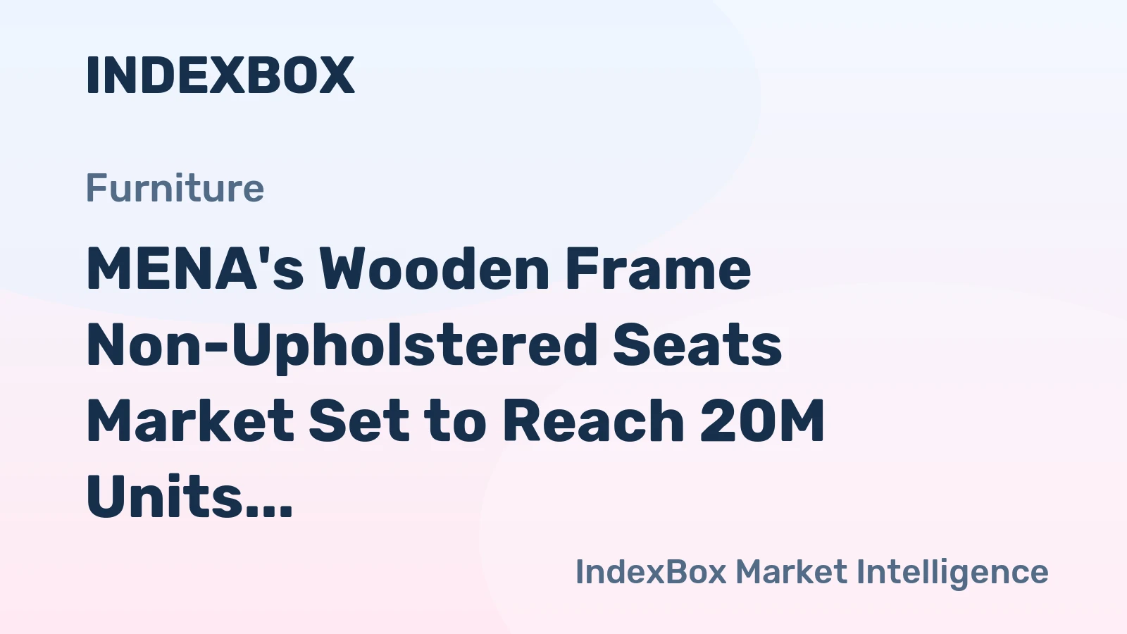 MENA's Wooden Frame Non-Upholstered Seats Market Set to Reach 20M Units and $1B by 2035