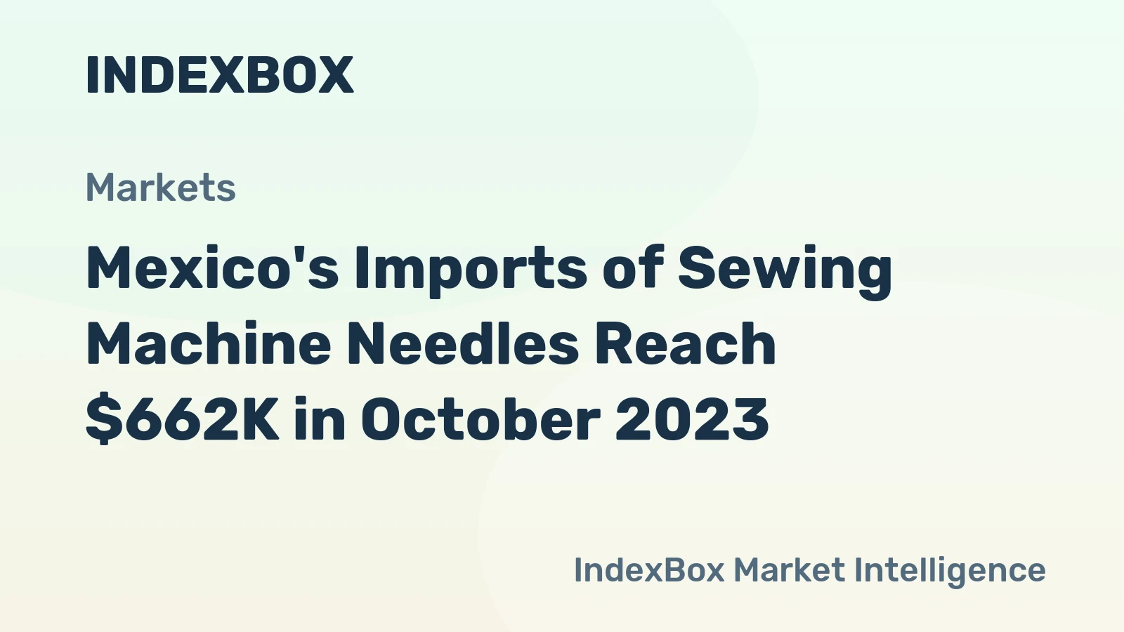 Mexico's Imports of Sewing Machine Needles Reach $662K in October 2023