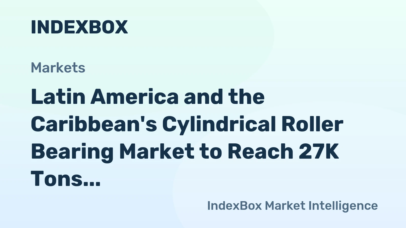 Latin America and the Caribbean's Cylindrical Roller Bearing Market to Reach 27K Tons and $1.2 Billion by 2035