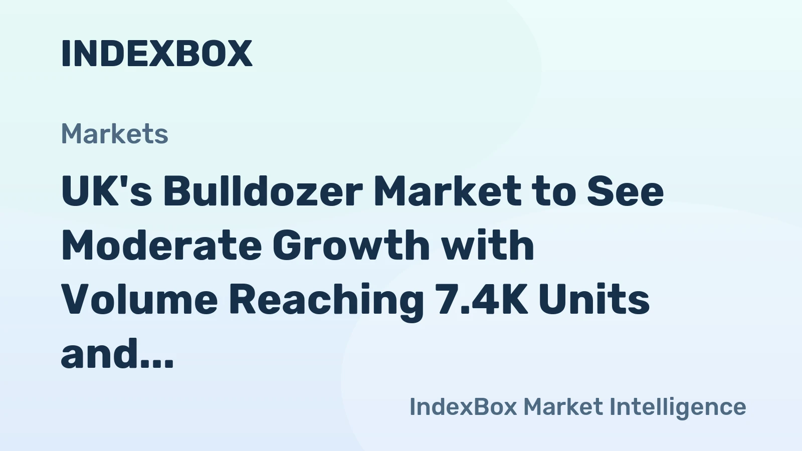 UK's Bulldozer Market to See Moderate Growth with Volume Reaching 7.4K Units and Value Surpassing $1.4B by 2035