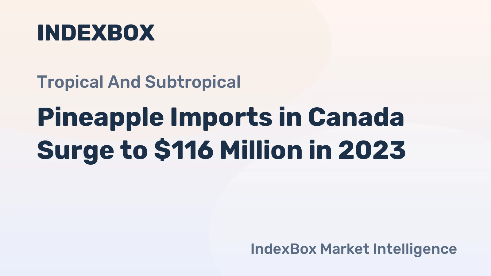 Pineapple Imports in Canada Surge to $116 Million in 2023