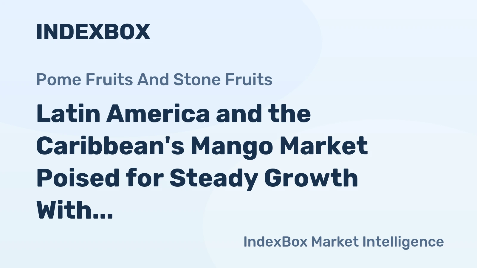 Latin America and the Caribbean's Mango Market Poised for Steady Growth With a 3.5% CAGR in Value