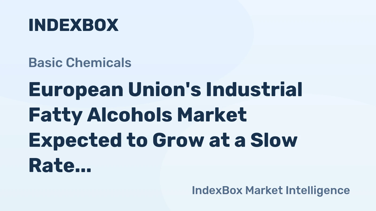 European Union's Industrial Fatty Alcohols Market Expected to Grow at a Slow Rate of +0.3% CAGR over the Next Decade