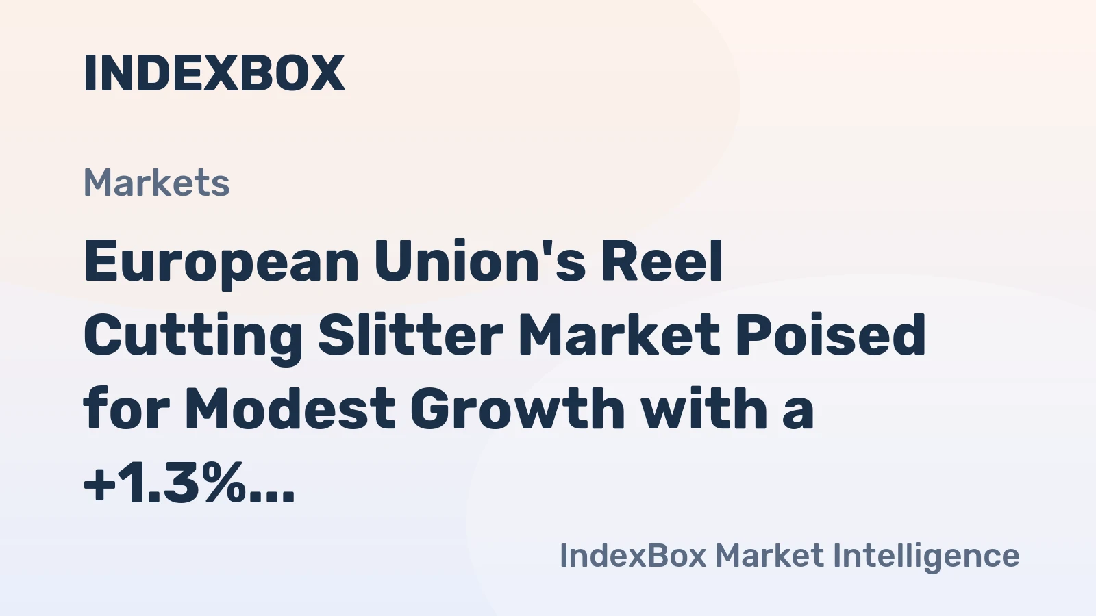 European Union's Reel Cutting Slitter Market Poised for Modest Growth with a +1.3% CAGR