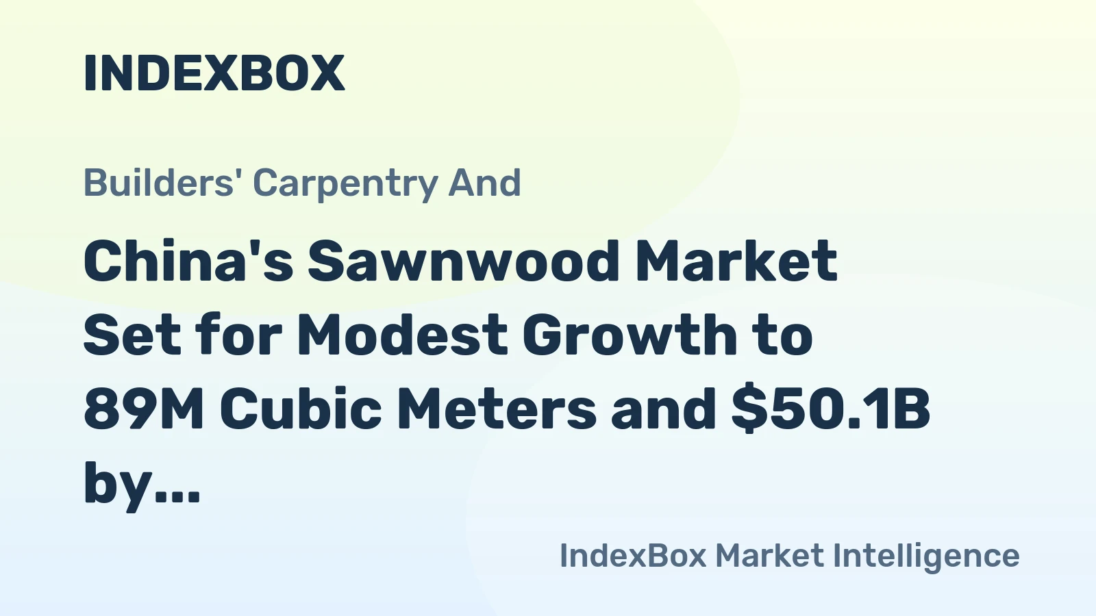 China's Sawnwood Market Set for Modest Growth to 89M Cubic Meters and $50.1B by 2035