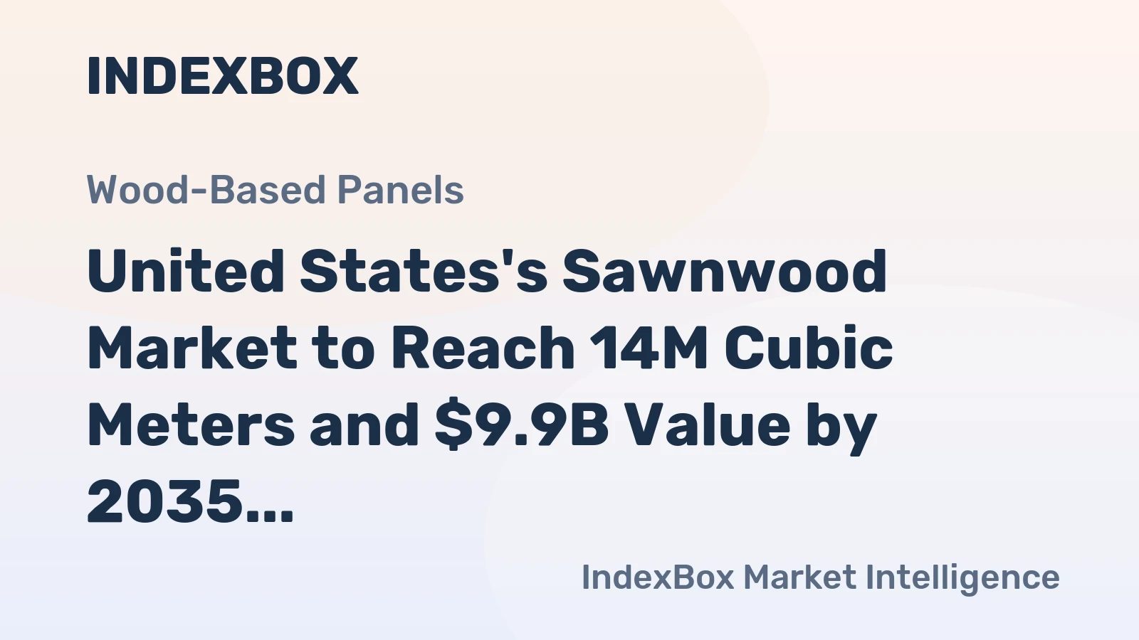 United States's Sawnwood Market to Reach 14M Cubic Meters and $9.9B Value by 2035