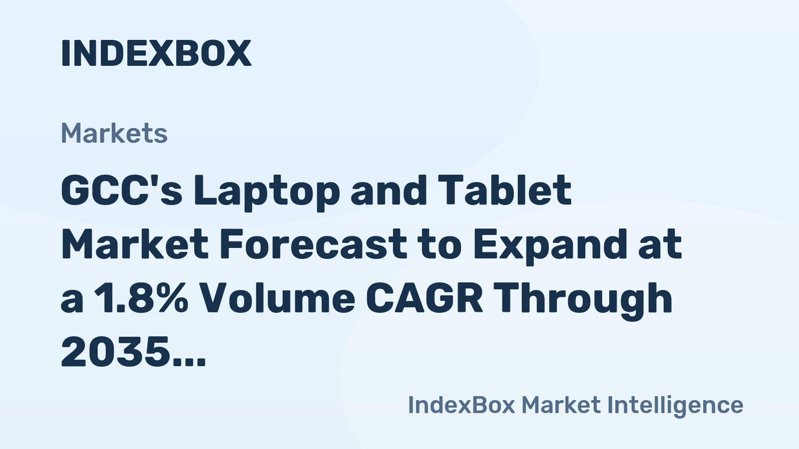 GCC's Laptop and Tablet Market Forecast to Expand at a 1.8% Volume CAGR Through 2035