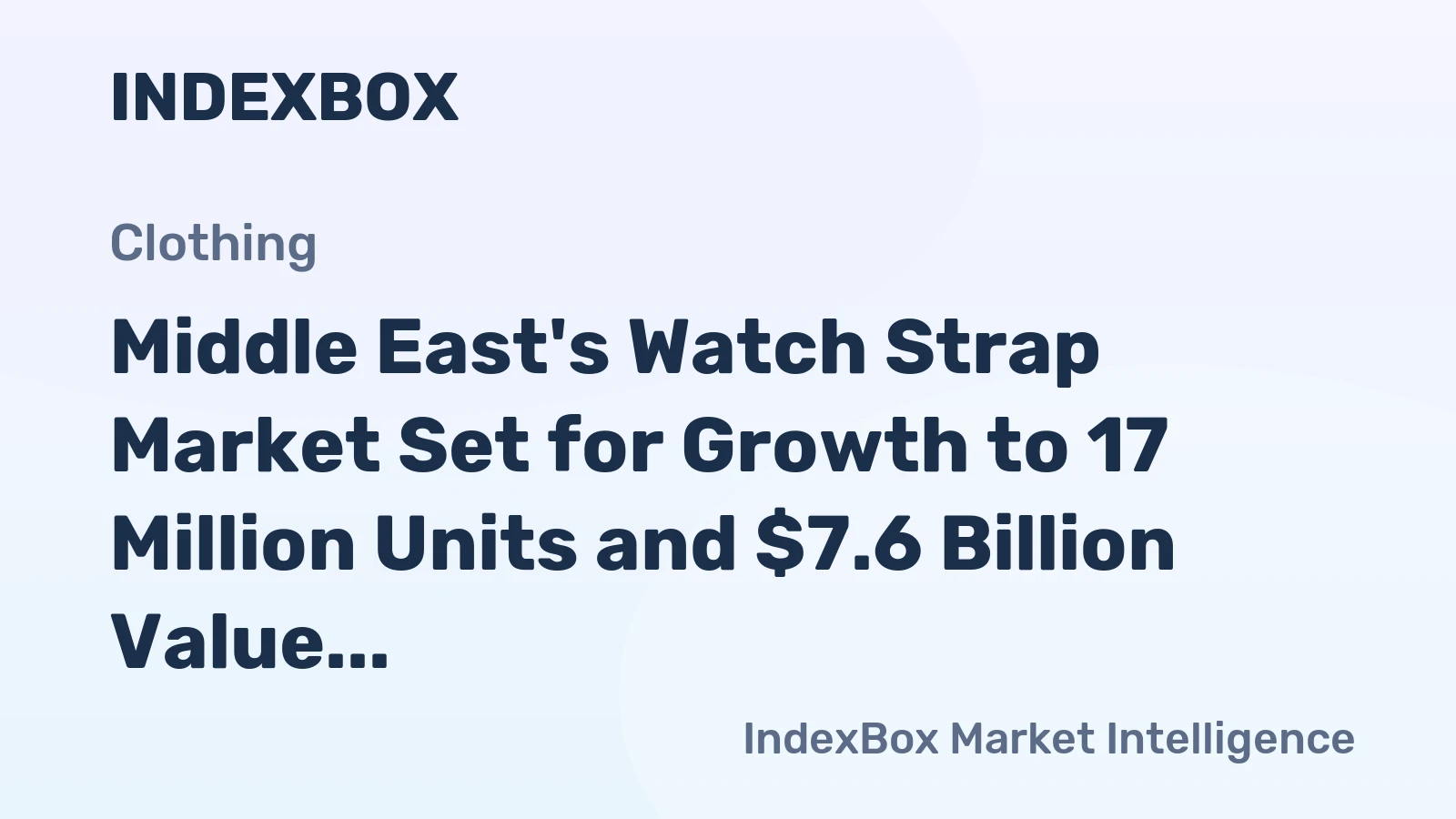 Middle East's Watch Strap Market Set for Growth to 17 Million Units and $7.6 Billion Value