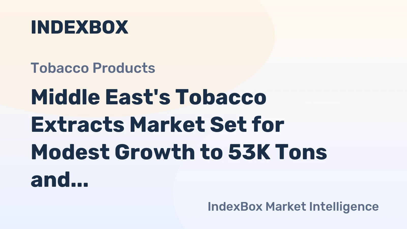 Middle East's Tobacco Extracts Market Set for Modest Growth to 53K Tons and $430M