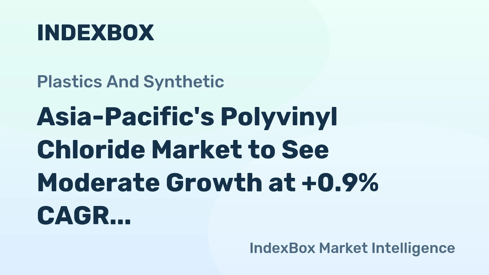 Asia-Pacific's Polyvinyl Chloride Market to See Moderate Growth at +0.9% CAGR through 2035