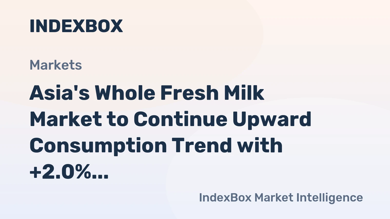 Asia's Whole Fresh Milk Market to Continue Upward Consumption Trend with +2.0% CAGR Forecast