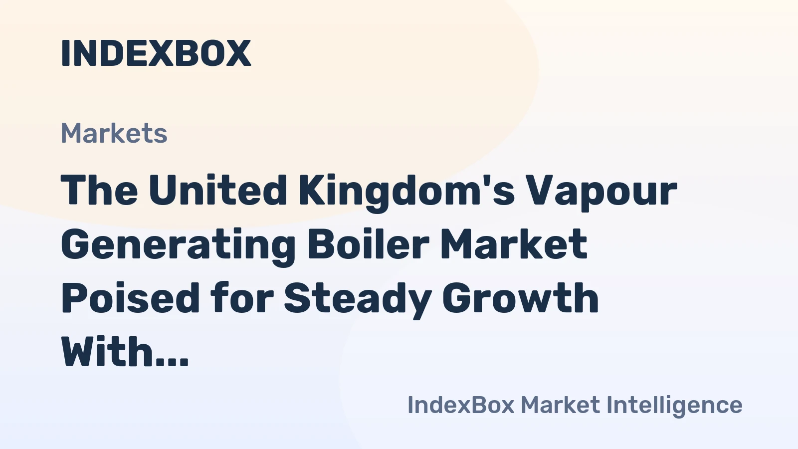 The United Kingdom's Vapour Generating Boiler Market Poised for Steady Growth With a 3.0% CAGR Forecast