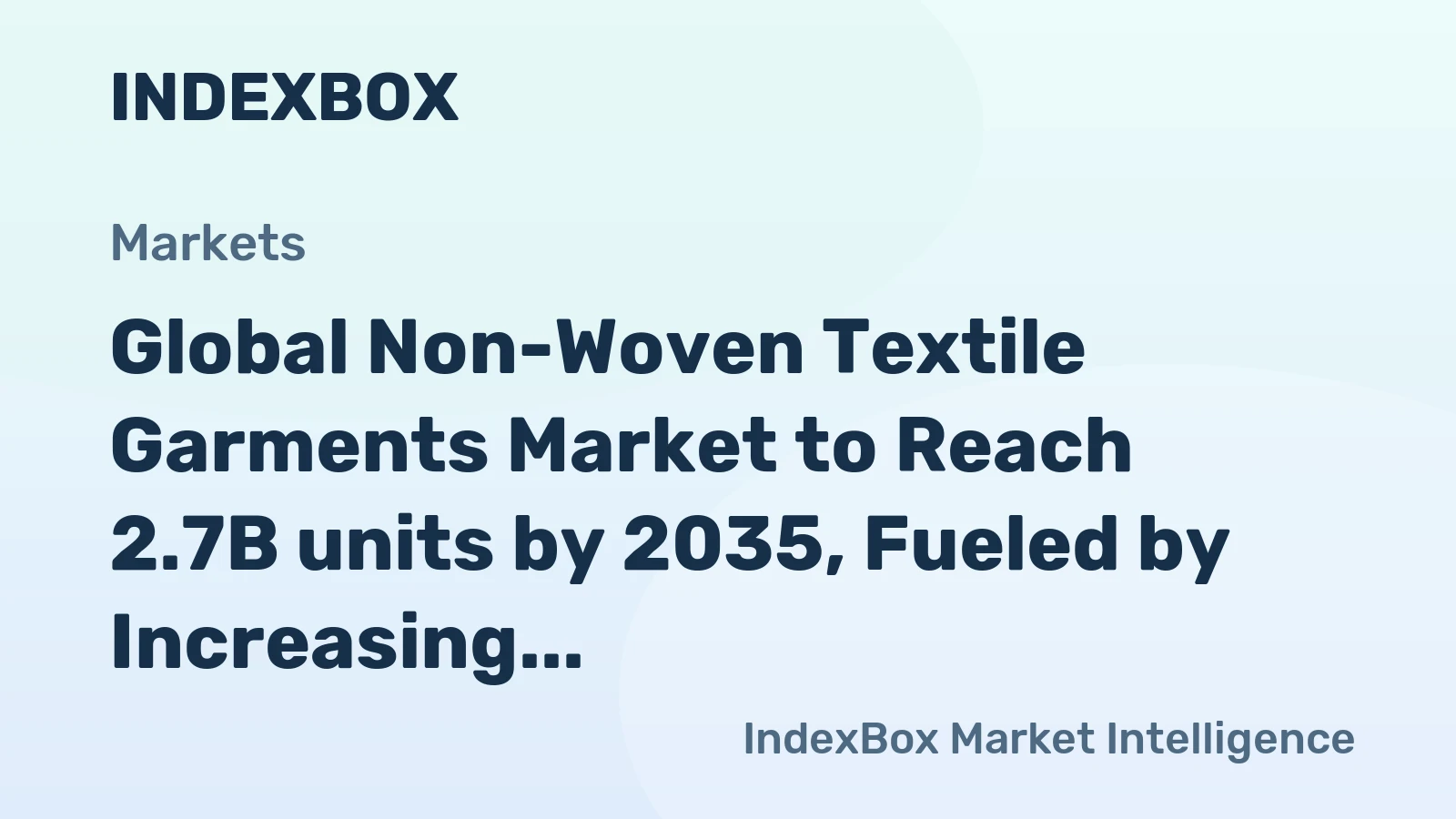 Global Non-Woven Textile Garments Market to Reach 2.7B units by 2035, Fueled by Increasing Demand Worldwide