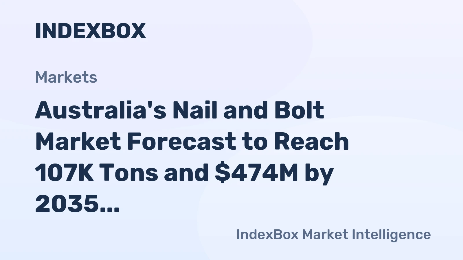 Australia's Nail and Bolt Market Forecast to Reach 107K Tons and $474M by 2035