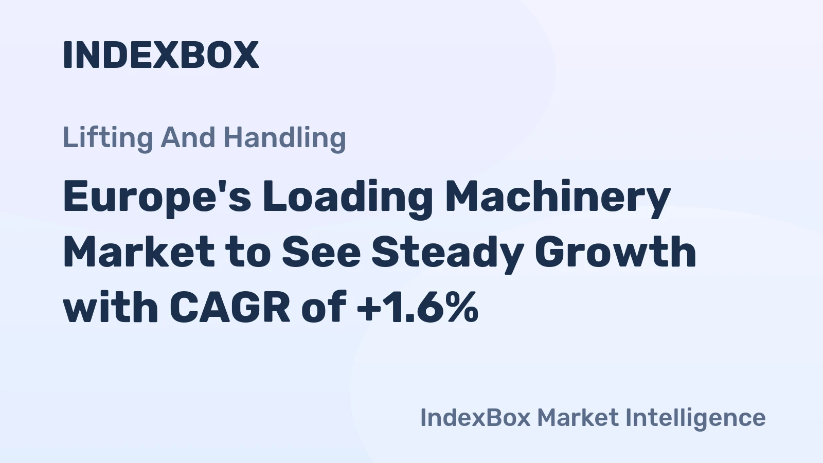 Europe's Loading Machinery Market to See Steady Growth with CAGR of +1.6%