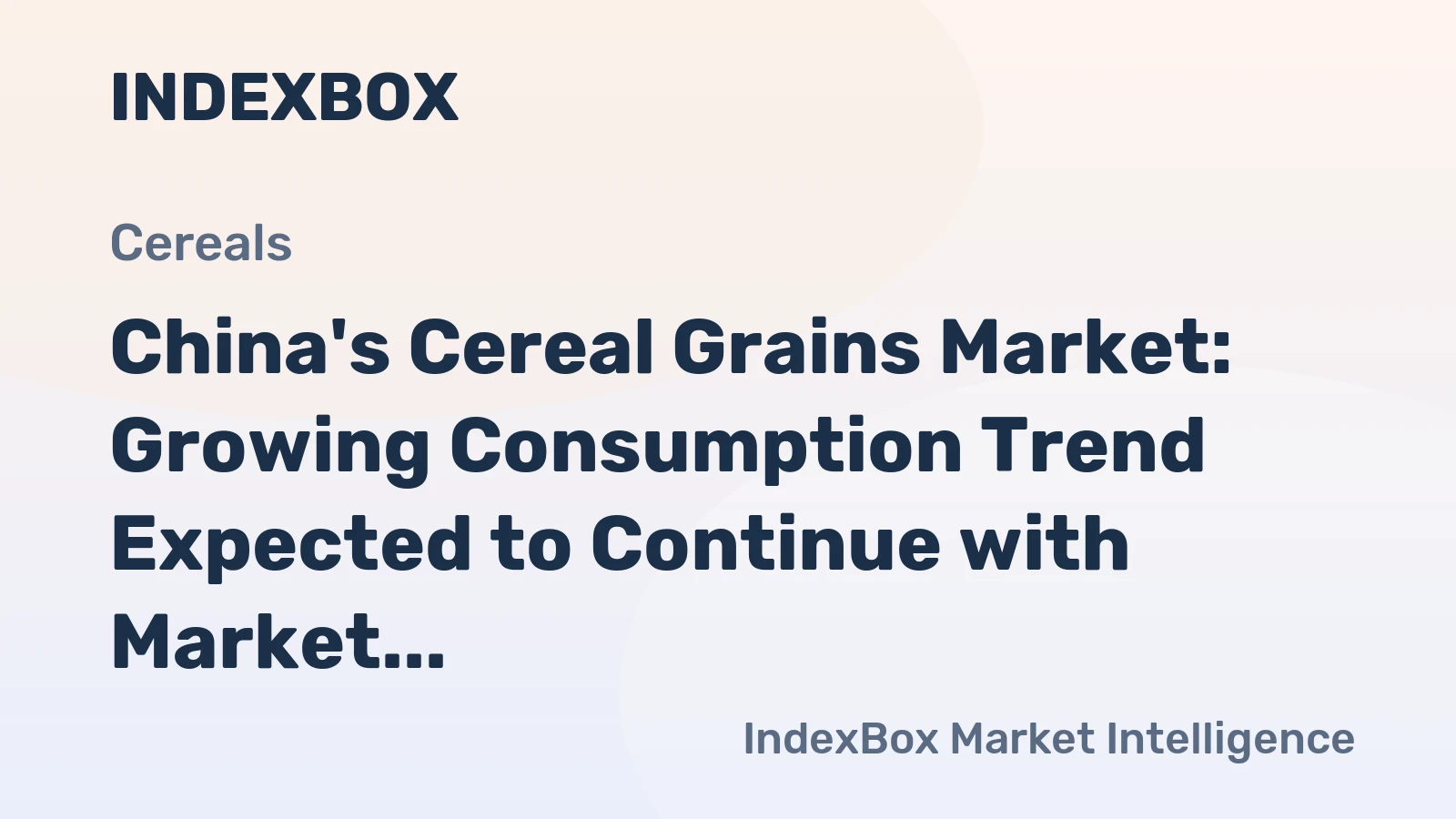 China's Cereal Grains Market: Growing Consumption Trend Expected to Continue with Market Volume Reaching 728M Tons and Market Value Reaching $951.5B by 2035
