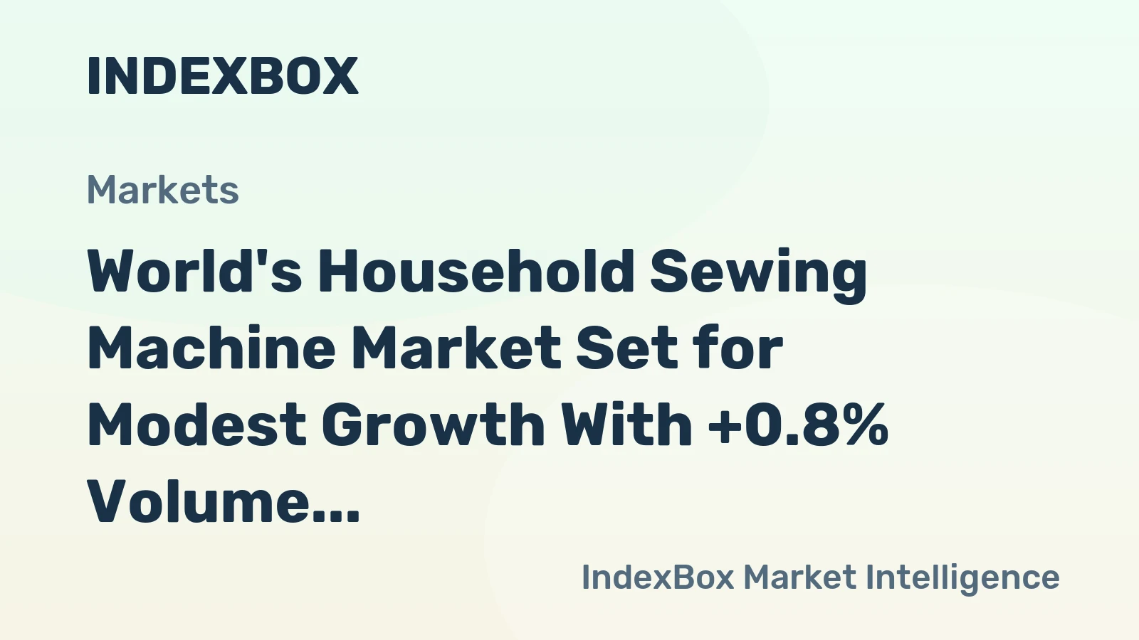 World's Household Sewing Machine Market Set for Modest Growth With +0.8% Volume CAGR
