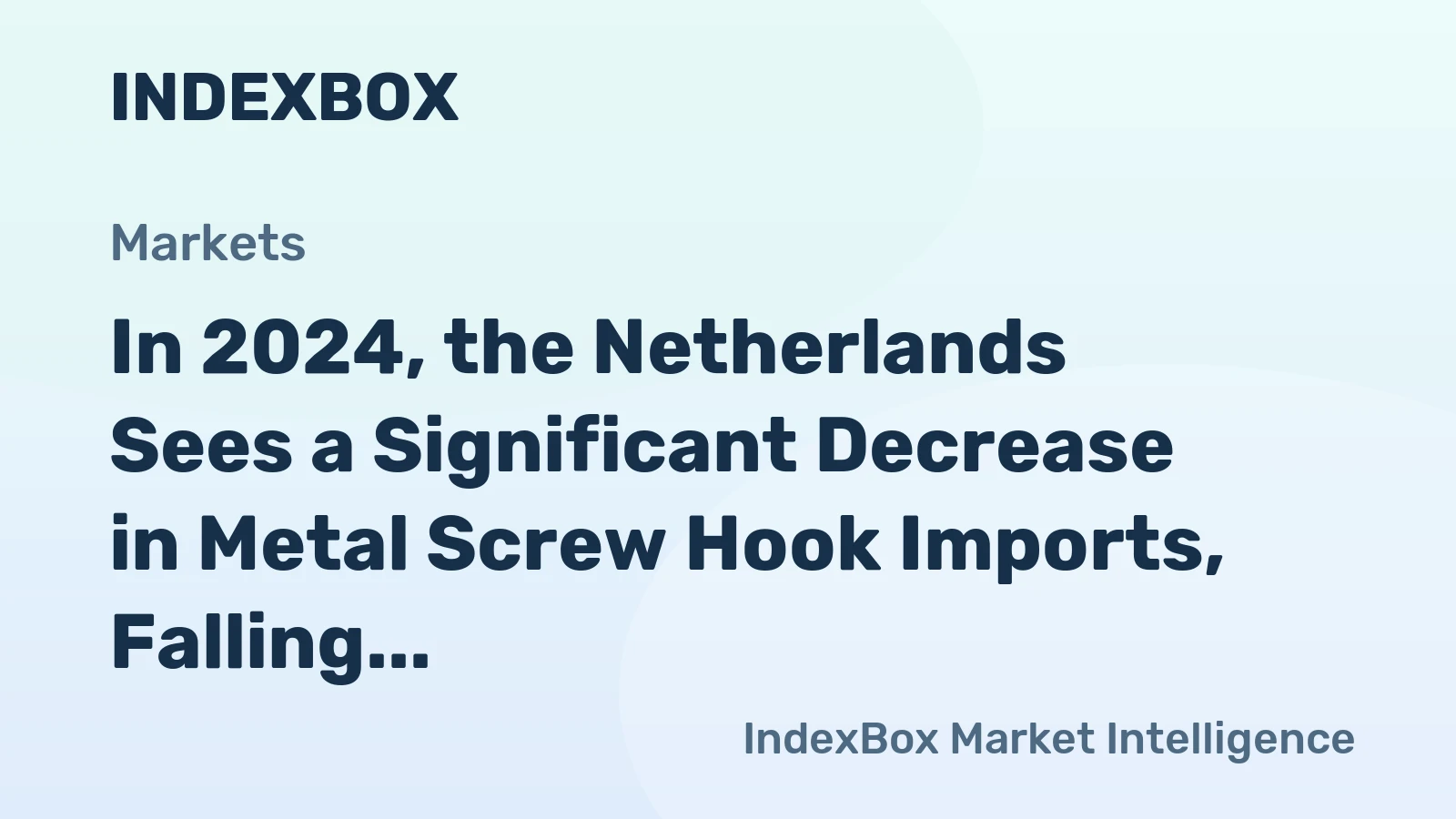 In 2024, the Netherlands Sees a Significant Decrease in Metal Screw Hook Imports, Falling to $7 Million.