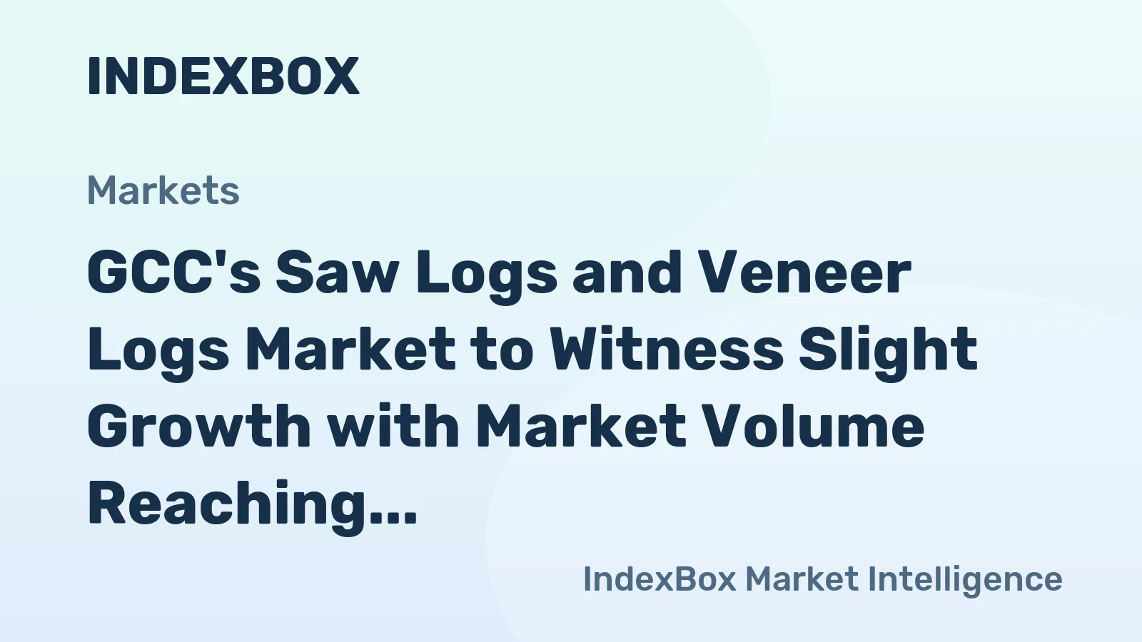 GCC's Saw Logs and Veneer Logs Market to Witness Slight Growth with Market Volume Reaching 103K Cubic Meters and Market Value Reaching $13M by 2035