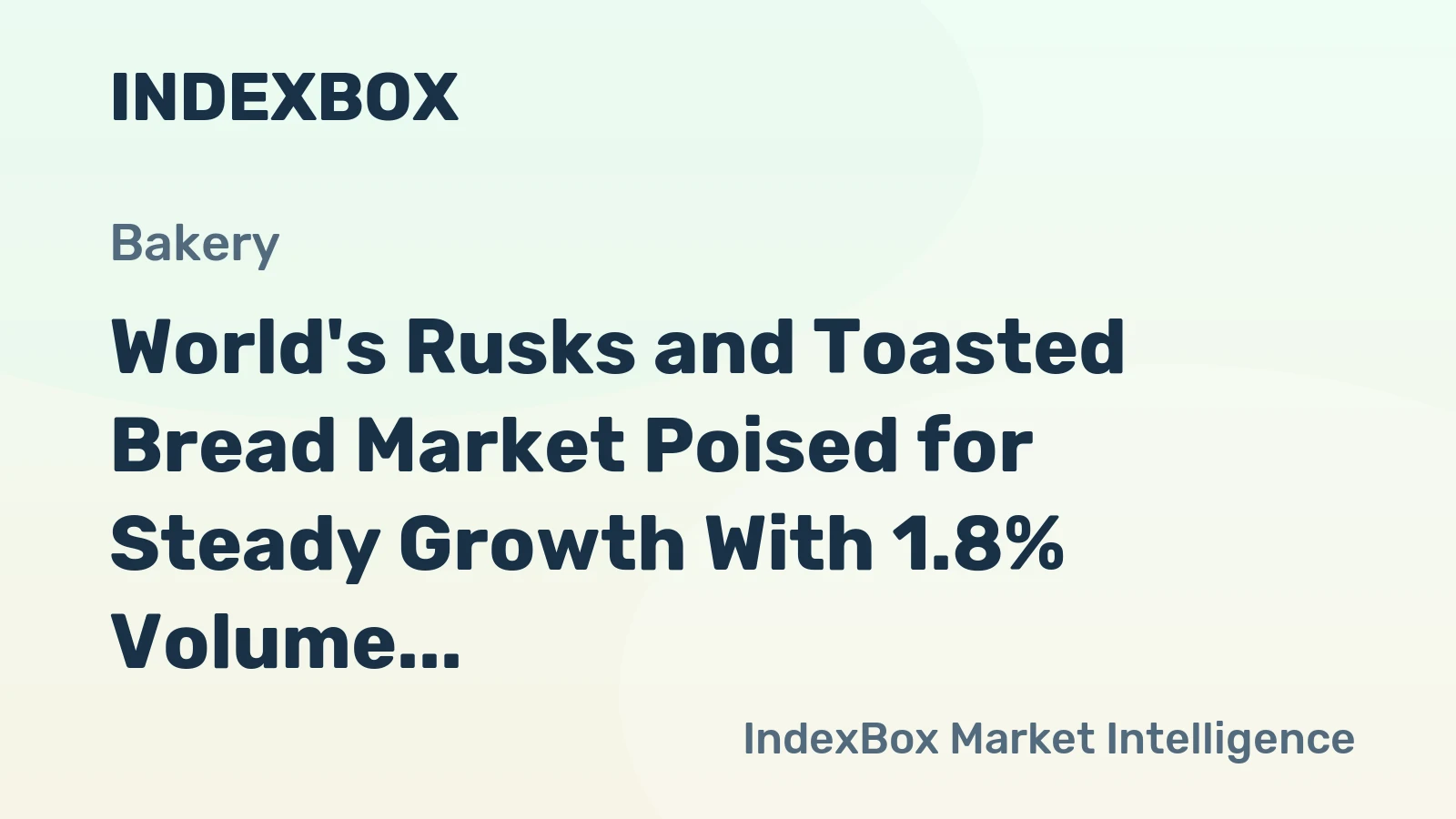 World's Rusks and Toasted Bread Market Poised for Steady Growth With 1.8% Volume CAGR Through 2035