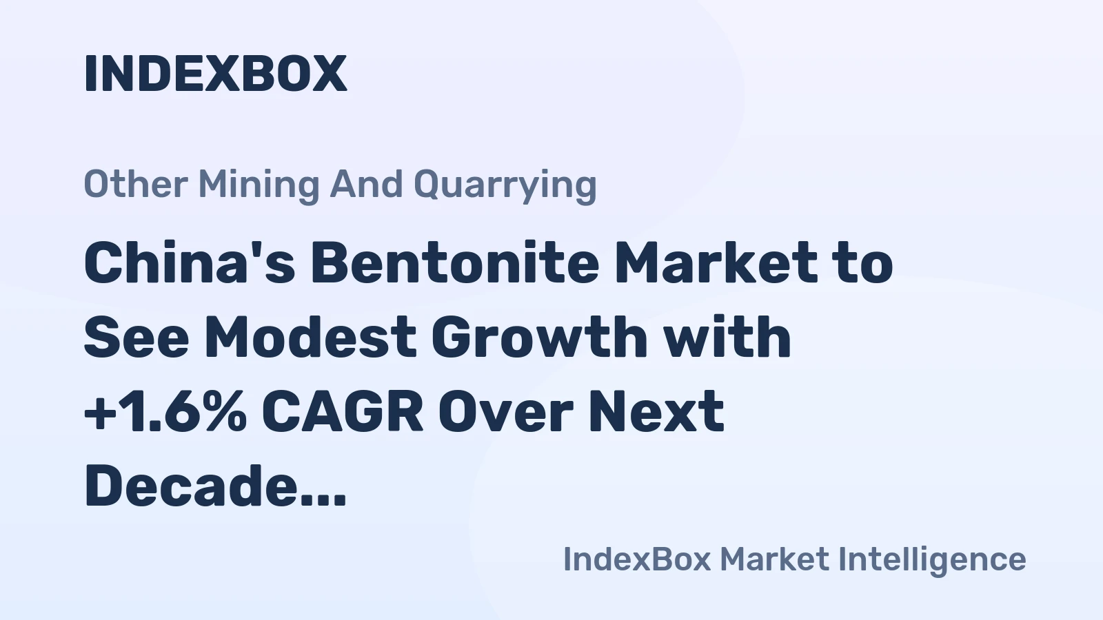 China's Bentonite Market to See Modest Growth with +1.6% CAGR Over Next Decade