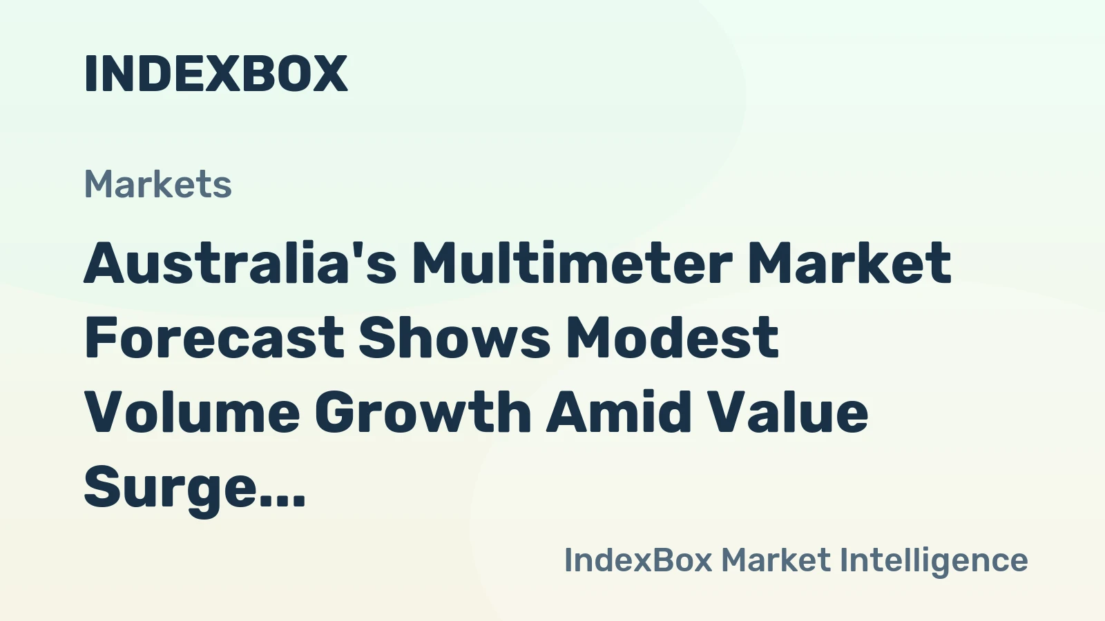 Australia's Multimeter Market Forecast Shows Modest Volume Growth Amid Value Surge