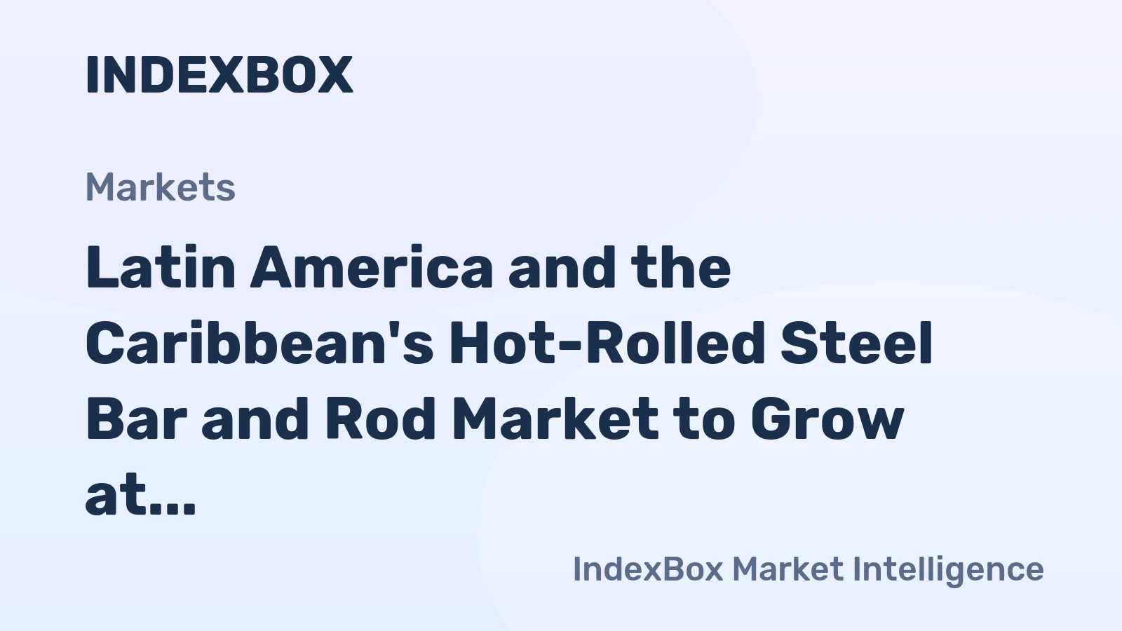Latin America and the Caribbean's Hot-Rolled Steel Bar and Rod Market to Grow at CAGR of +0.9% from 2024 to 2035