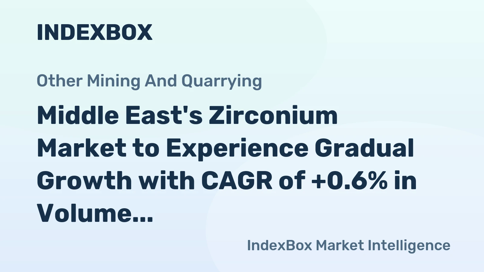 Middle East's Zirconium Market to Experience Gradual Growth with CAGR of +0.6% in Volume and +1.0% in Value by 2035