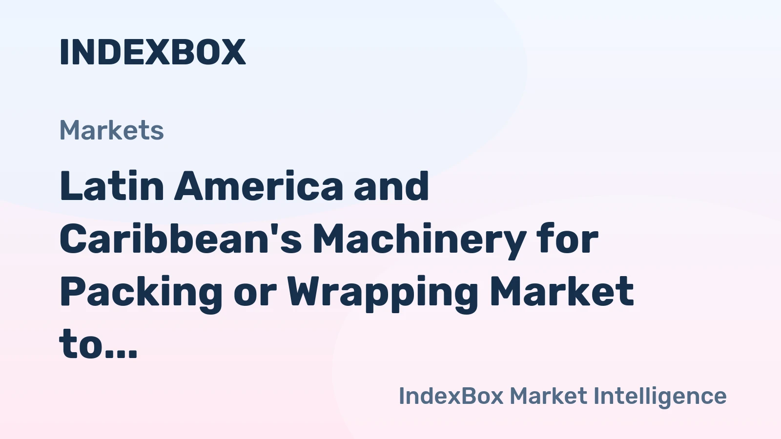 Latin America and Caribbean's Machinery for Packing or Wrapping Market to Reach 1.1M Units and $3.4B by 2035