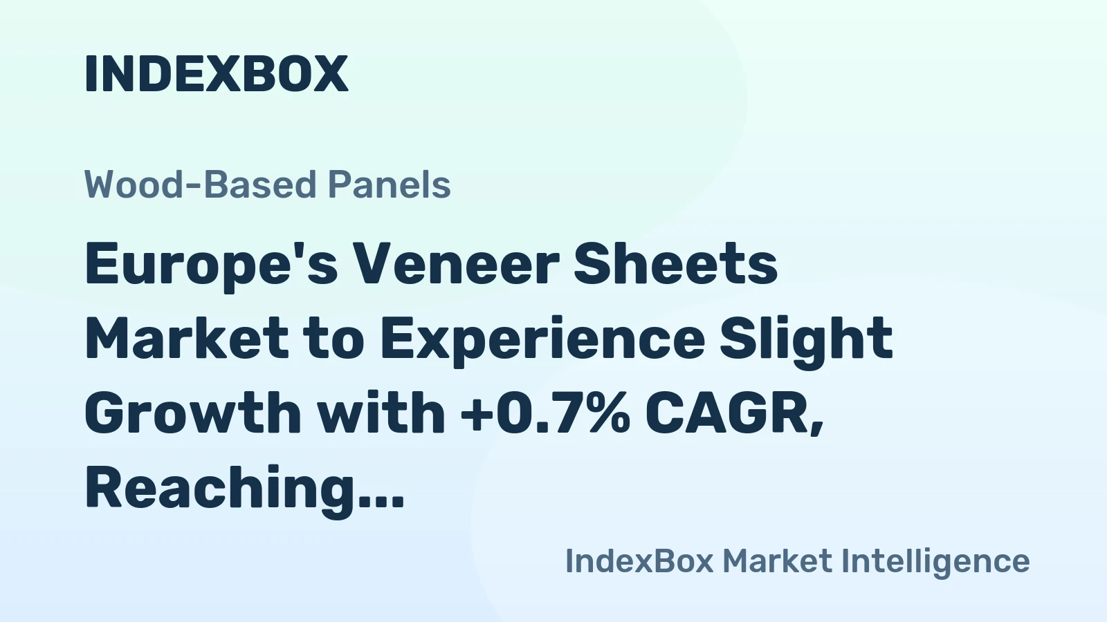 Europe's Veneer Sheets Market to Experience Slight Growth with +0.7% CAGR, Reaching $5B by 2035