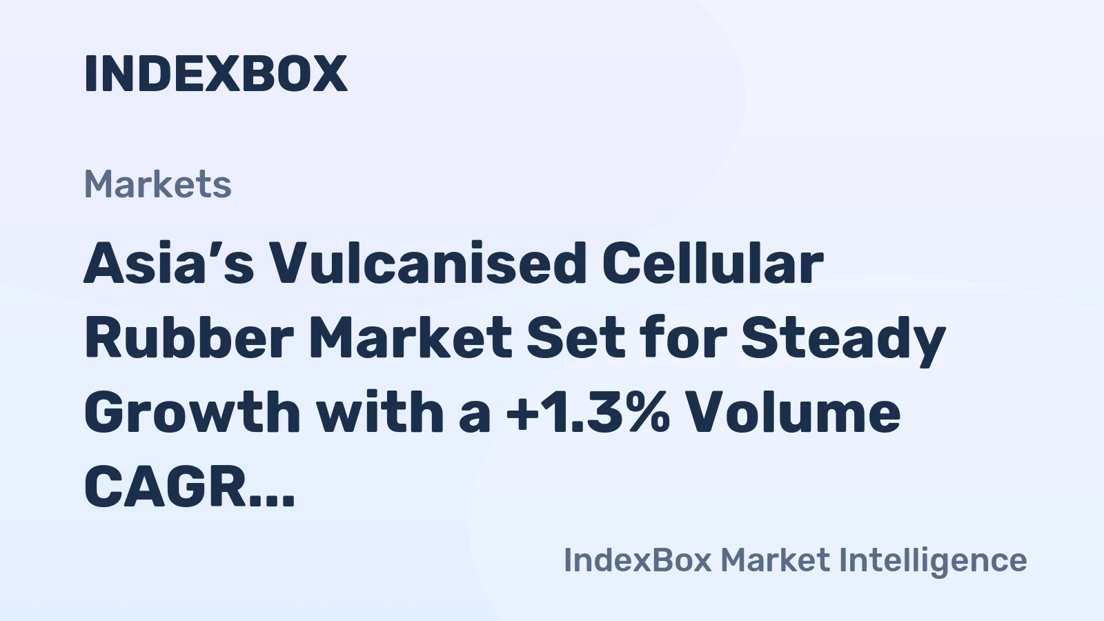 Asia’s Vulcanised Cellular Rubber Market Set for Steady Growth with a +1.3% Volume CAGR