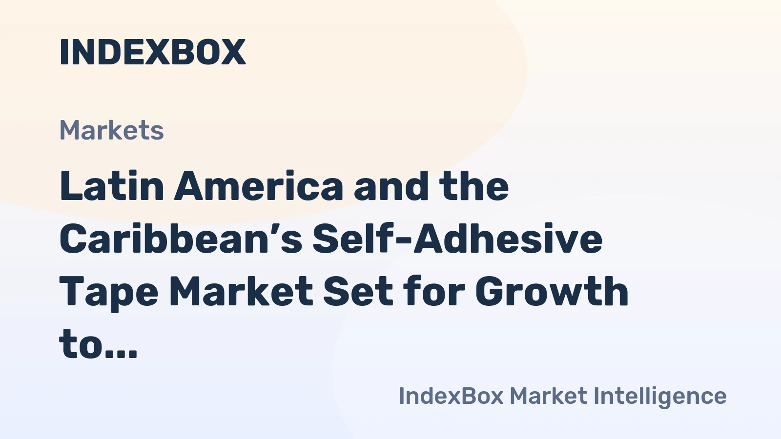 Latin America and the Caribbean’s Self-Adhesive Tape Market Set for Growth to 291K Tons and $1.6B