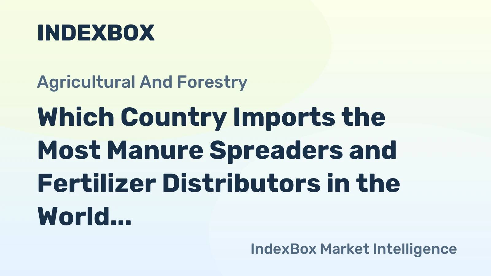 Which Country Imports the Most Manure Spreaders and Fertilizer Distributors in the World?