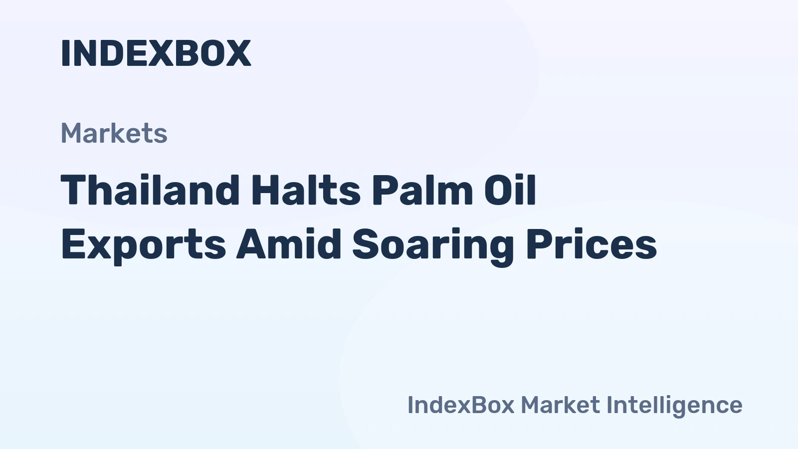 Thailand Halts Palm Oil Exports Amid Soaring Prices