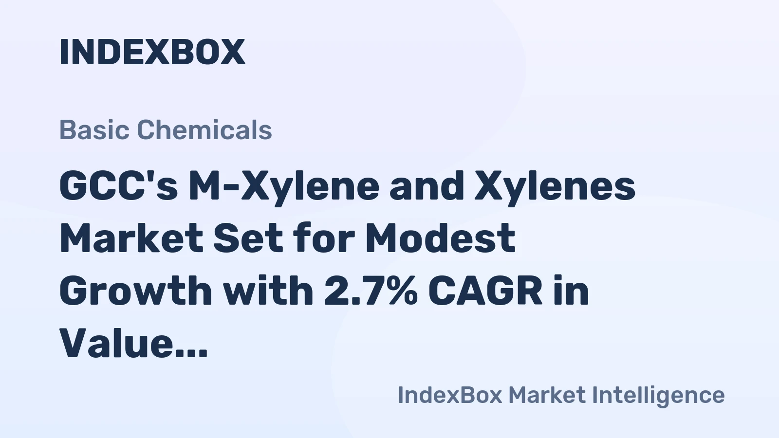 GCC's M-Xylene and Xylenes Market Set for Modest Growth with 2.7% CAGR in Value