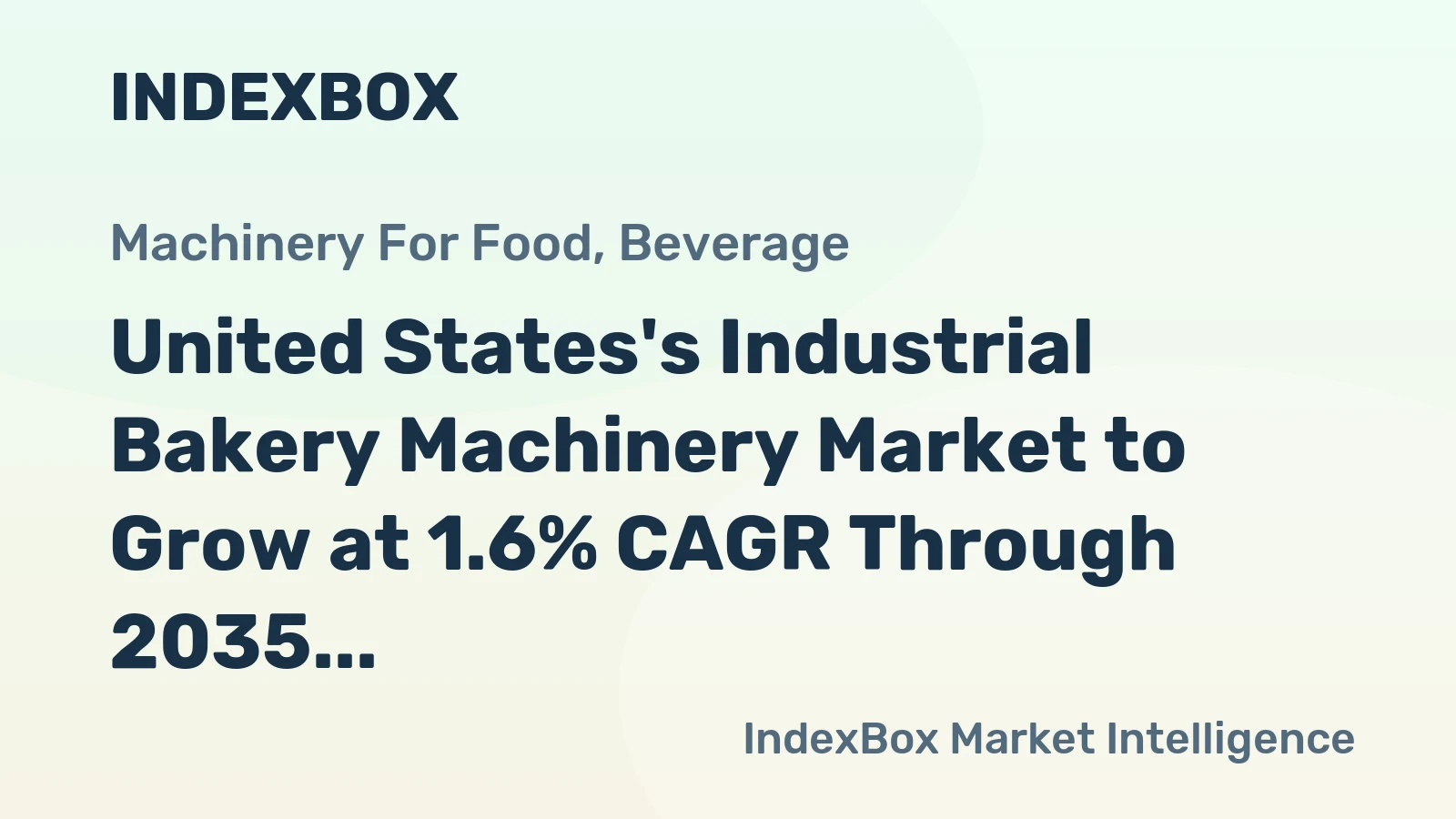 United States's Industrial Bakery Machinery Market to Grow at 1.6% CAGR Through 2035