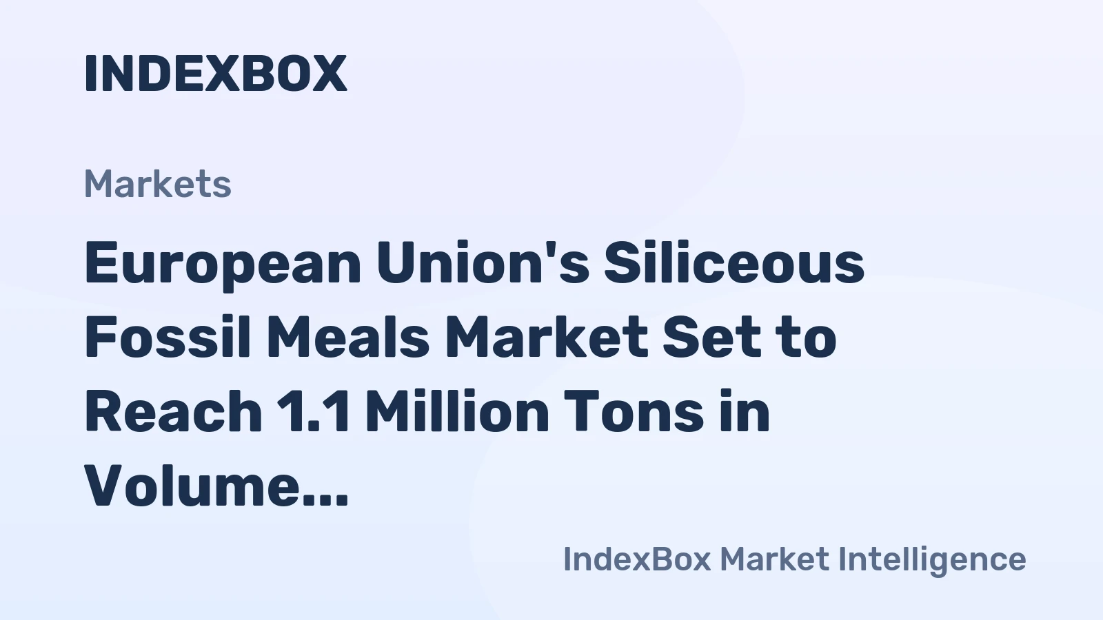 European Union's Siliceous Fossil Meals Market Set to Reach 1.1 Million Tons in Volume and $576 Million in Value