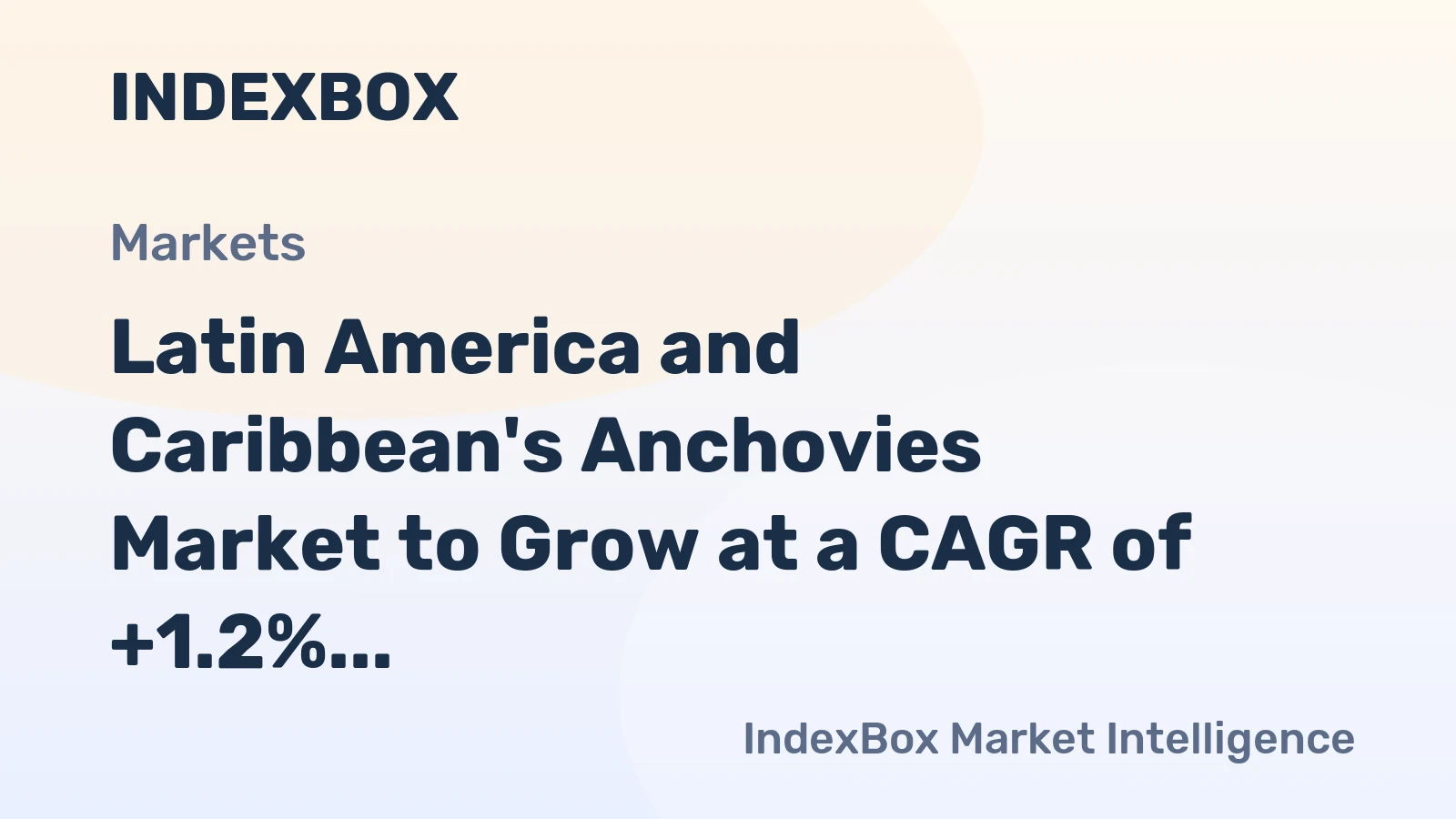 Latin America and Caribbean's Anchovies Market to Grow at a CAGR of +1.2% to Reach $808M by 2035