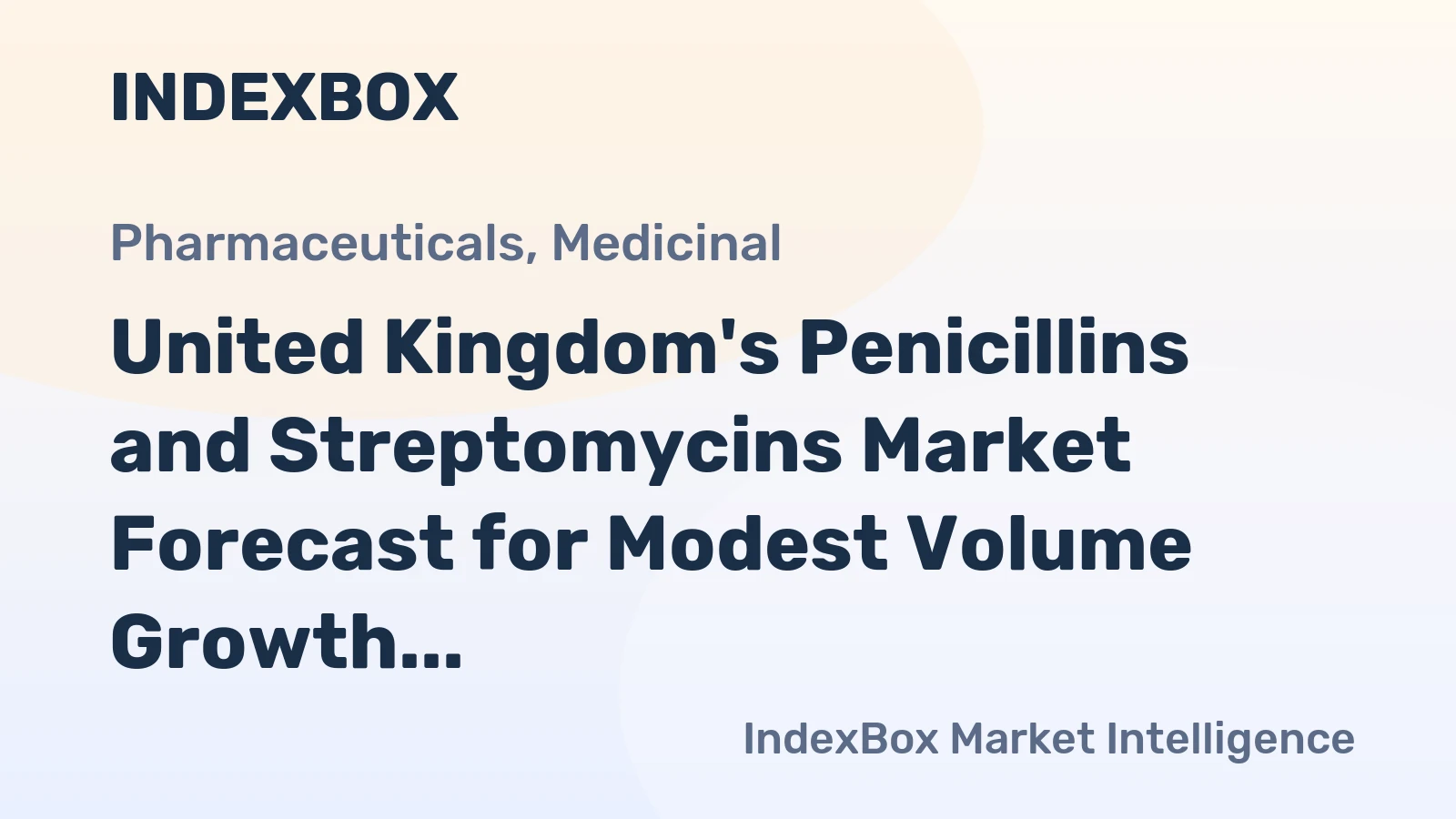 United Kingdom's Penicillins and Streptomycins Market Forecast for Modest Volume Growth and Stronger Value Gains