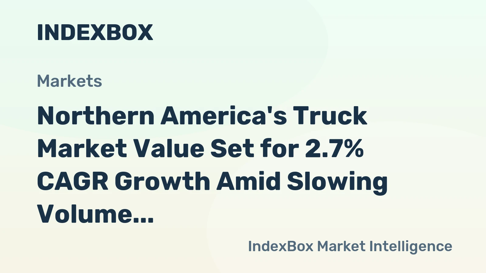 Northern America's Truck Market Value Set for 2.7% CAGR Growth Amid Slowing Volume Expansion