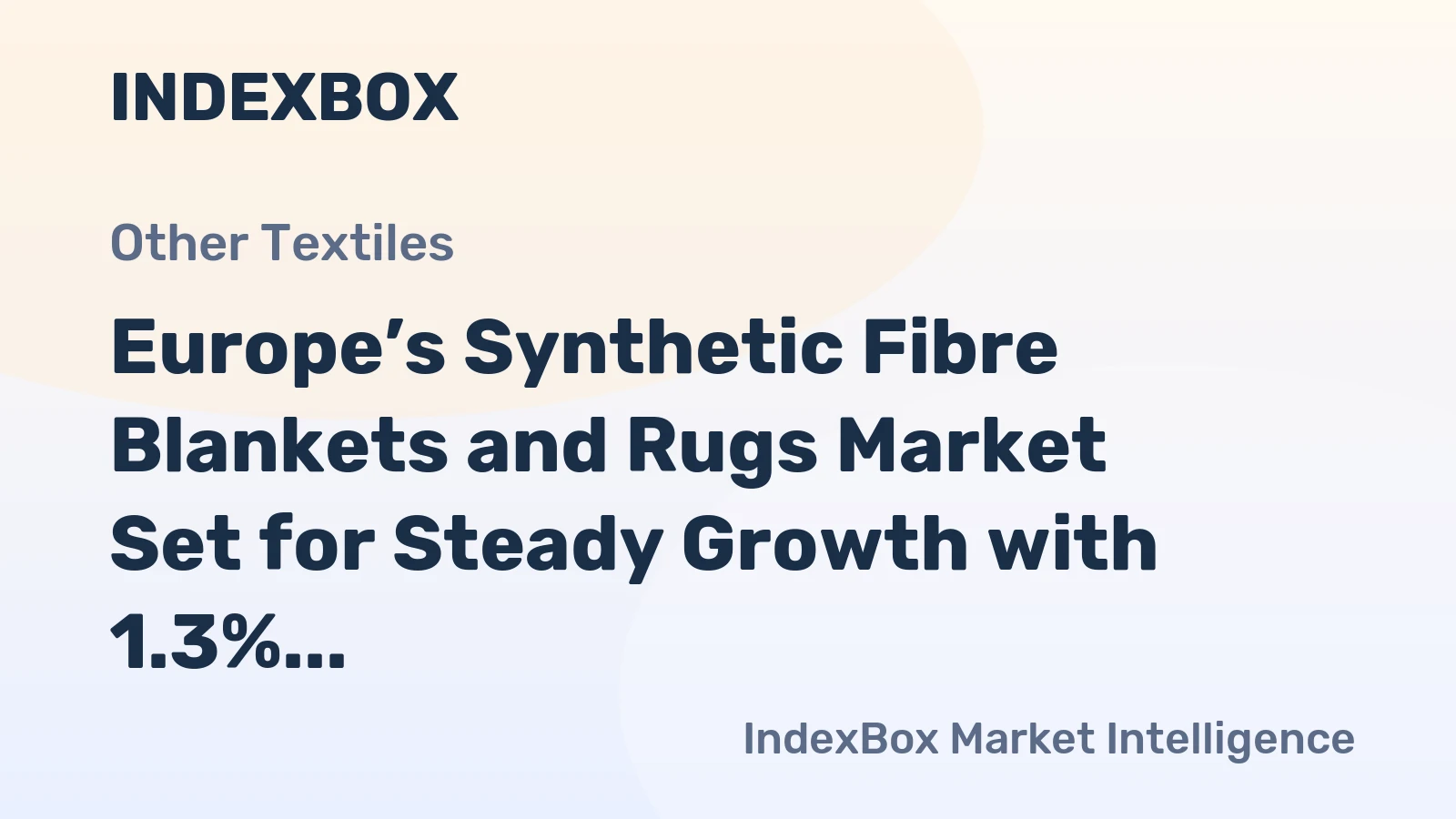 Europe’s Synthetic Fibre Blankets and Rugs Market Set for Steady Growth with 1.3% CAGR