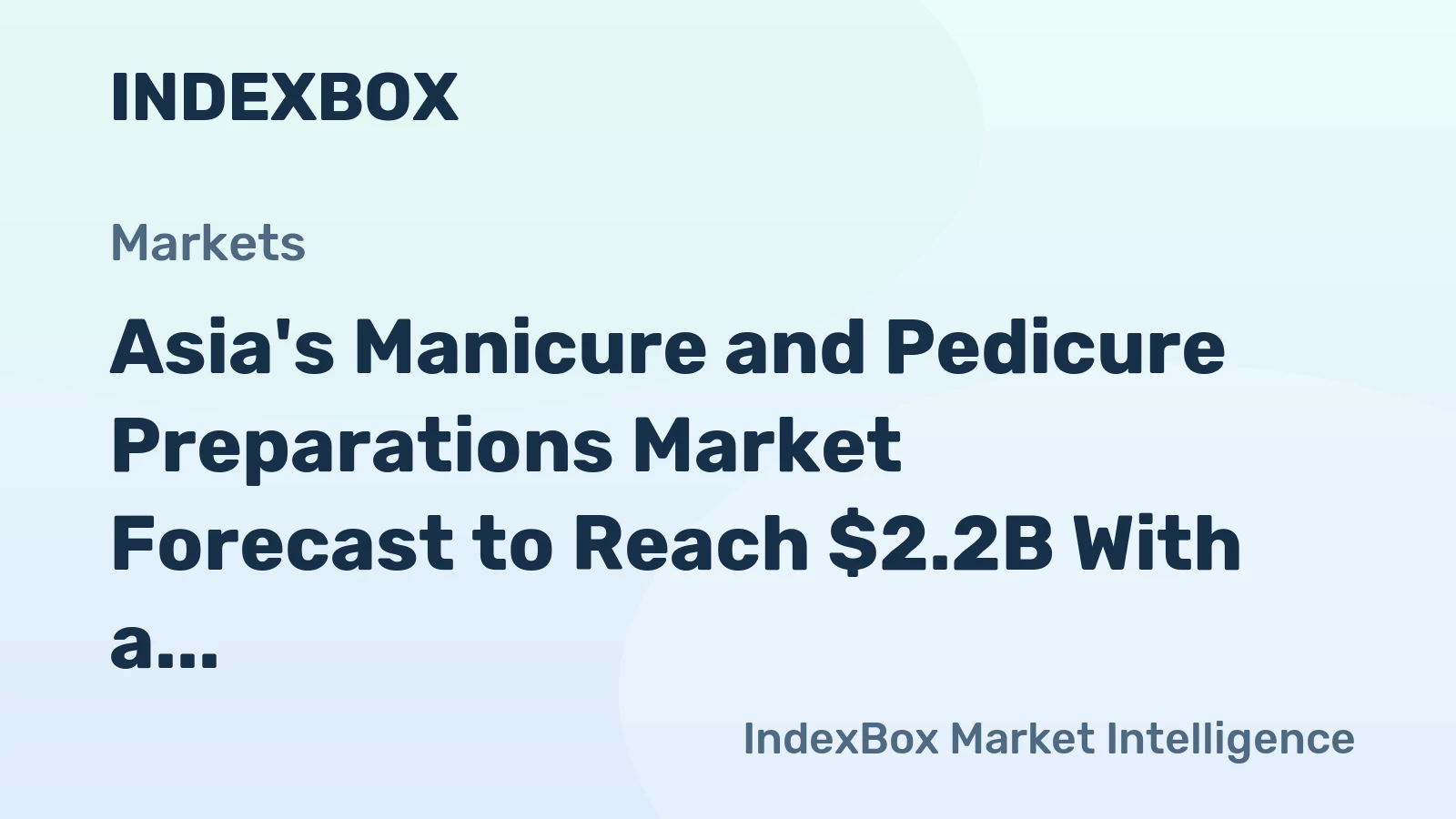 Asia's Manicure and Pedicure Preparations Market Forecast to Reach $2.2B With a Modest +0.8% CAGR Through 2035