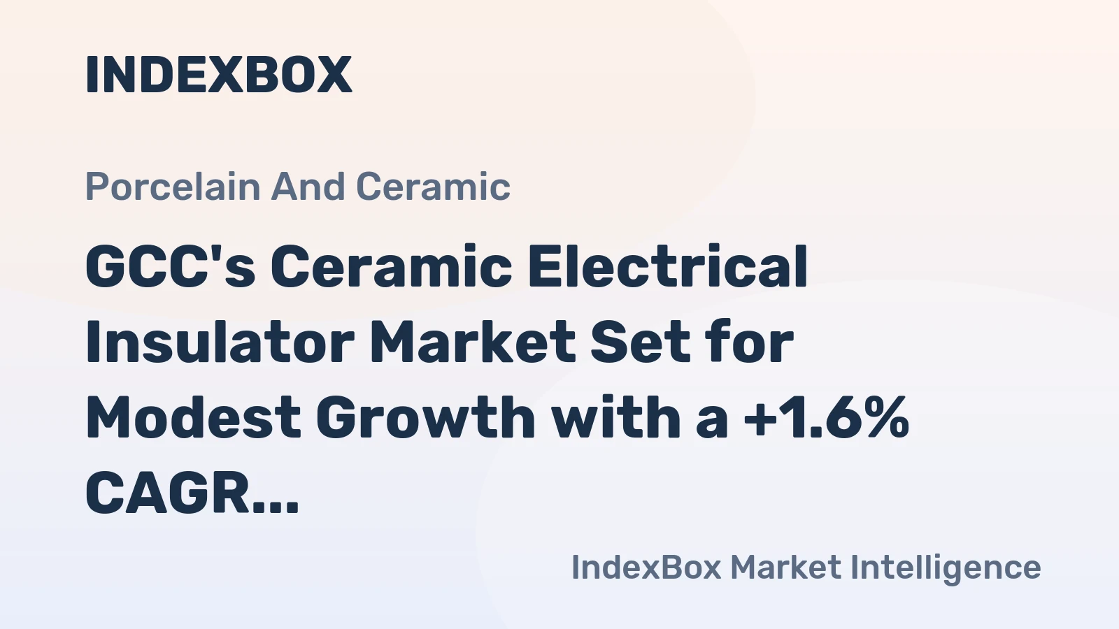 GCC's Ceramic Electrical Insulator Market Set for Modest Growth with a +1.6% CAGR in Value