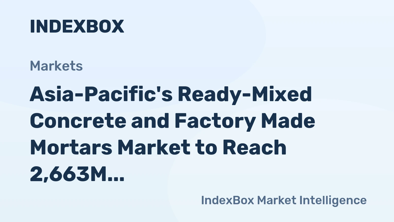 Asia-Pacific's Ready-Mixed Concrete and Factory Made Mortars Market to Reach 2,663M tons and $938.1B by 2035