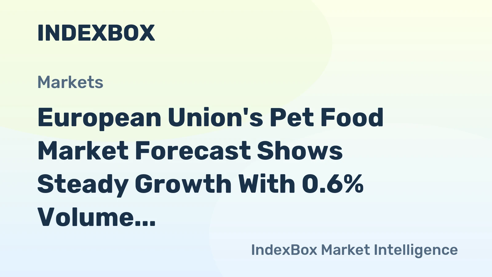 European Union's Pet Food Market Forecast Shows Steady Growth With 0.6% Volume CAGR Through 2035