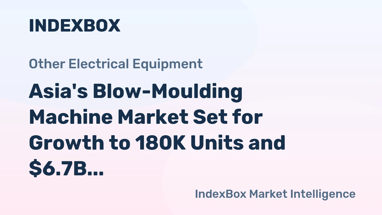 Asia's Blow-Moulding Machine Market Set for Growth to 180K Units and $6.7B by 2035