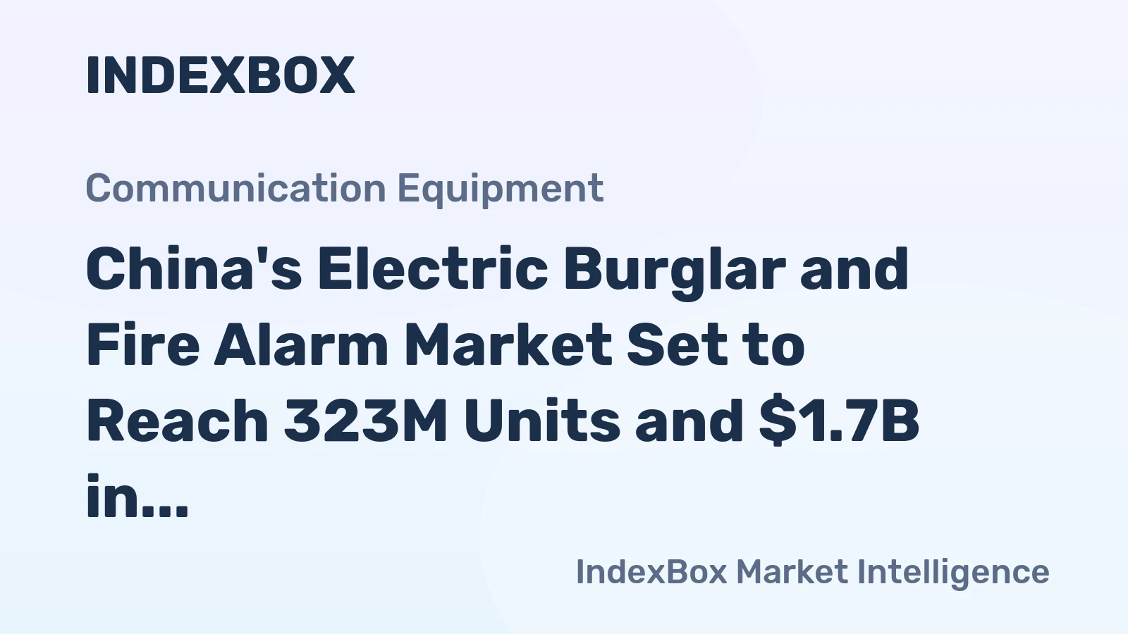 China's Electric Burglar and Fire Alarm Market Set to Reach 323M Units and $1.7B in Value