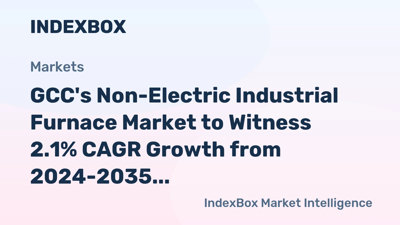 GCC's Non-Electric Industrial Furnace Market to Witness 2.1% CAGR Growth from 2024-2035, Reaching $135M