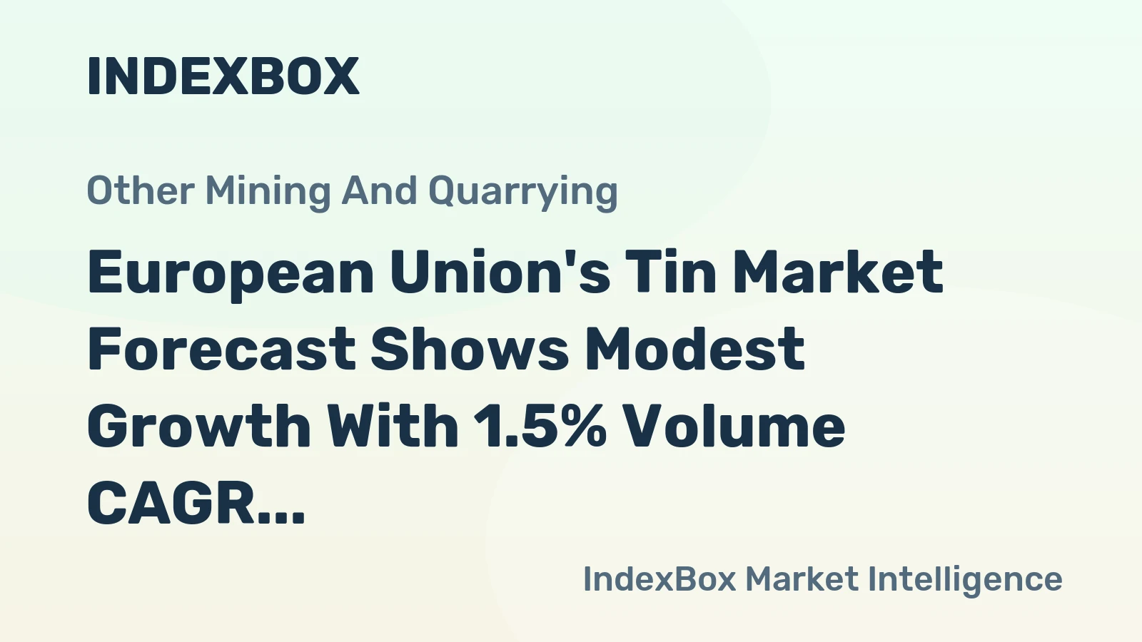 European Union's Tin Market Forecast Shows Modest Growth With 1.5% Volume CAGR