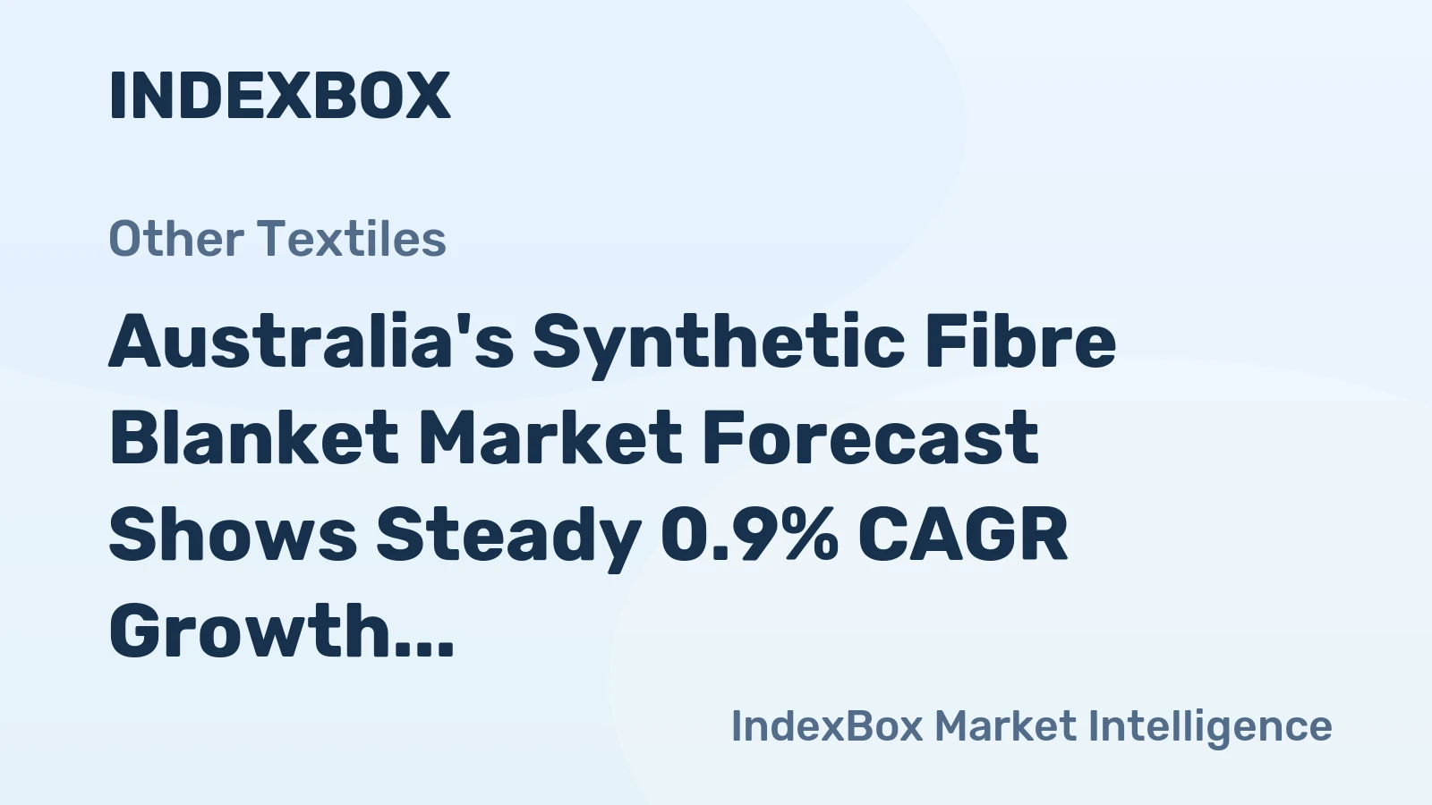 Australia's Synthetic Fibre Blanket Market Forecast Shows Steady 0.9% CAGR Growth Through 2035